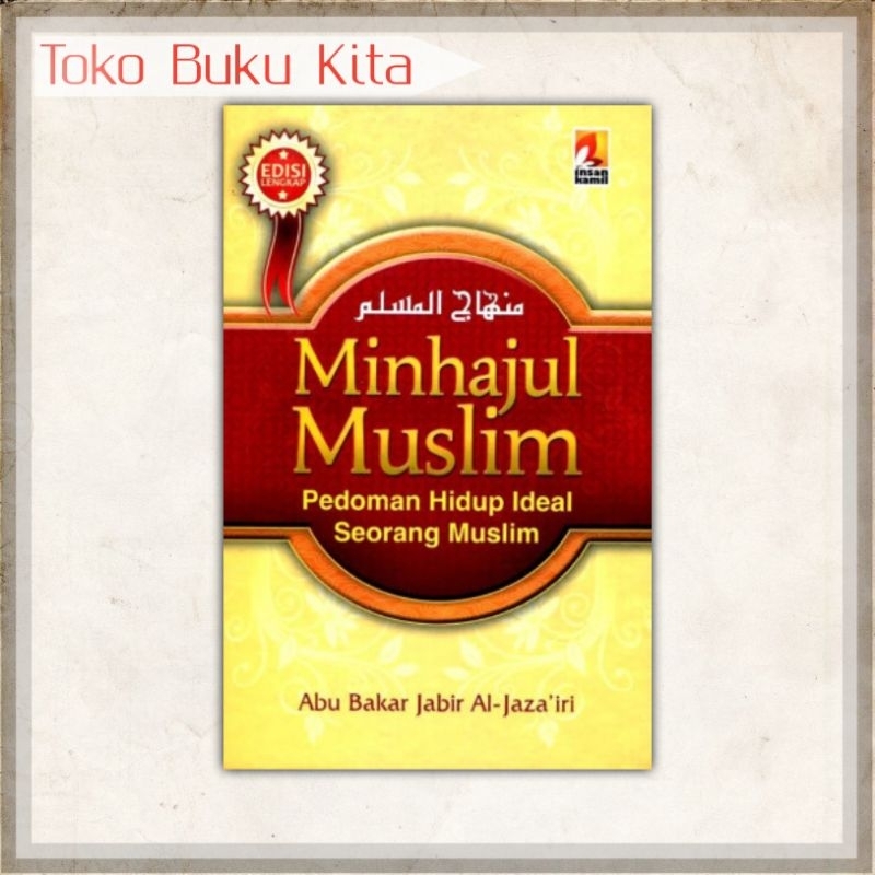 Minhajul Muslim Guide to the Ideal Life of a Muslim - Abu Bakar Jabar ...