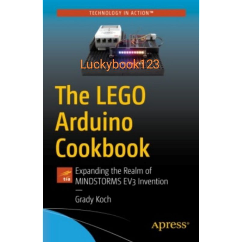 The LEGO Arduino Cookbook: Expanding the Realm of MINDSTORMS EV3 ...