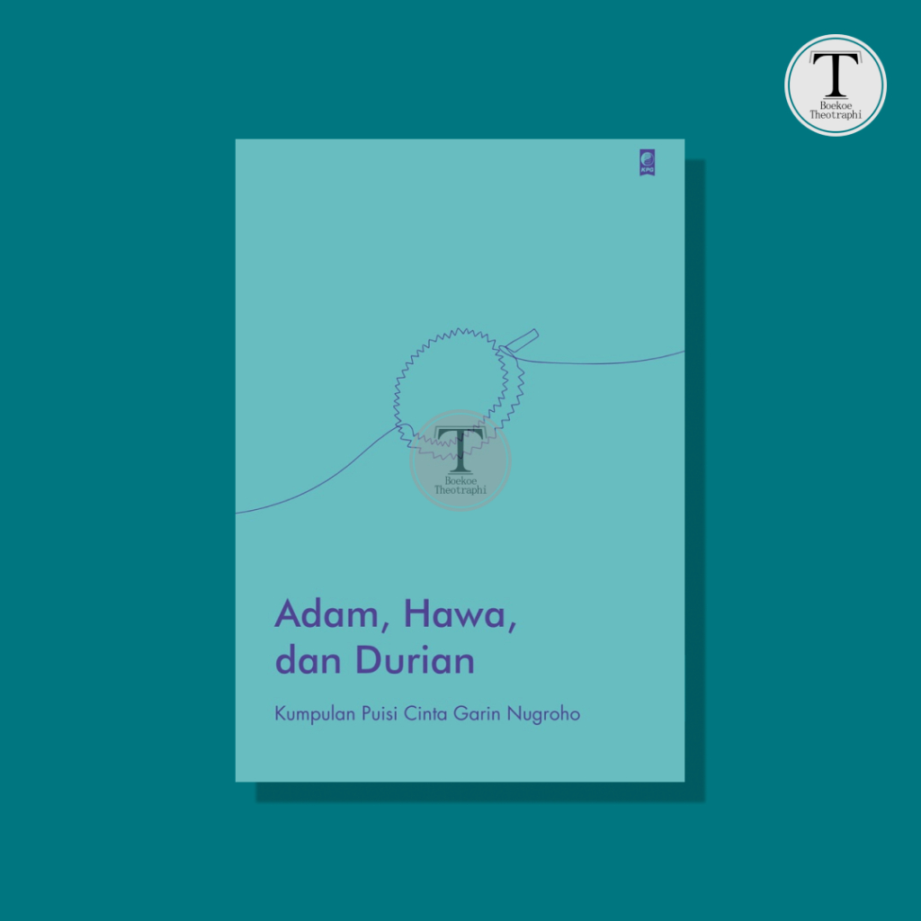 Adam, Eve, And Durian; A Collection of Love Poems - Garin Nugroho ...