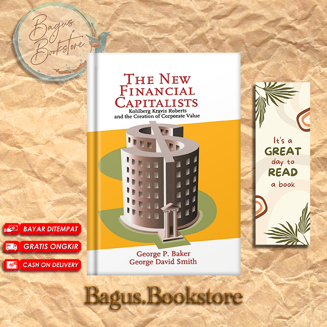 The New Financial Capitalists: Kohlberg Kravis Roberts and the Creation ...