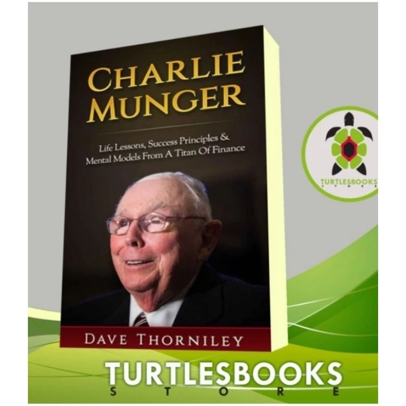 Charlie Munger: Life Lessons, Success, Principles and Mental Models ...
