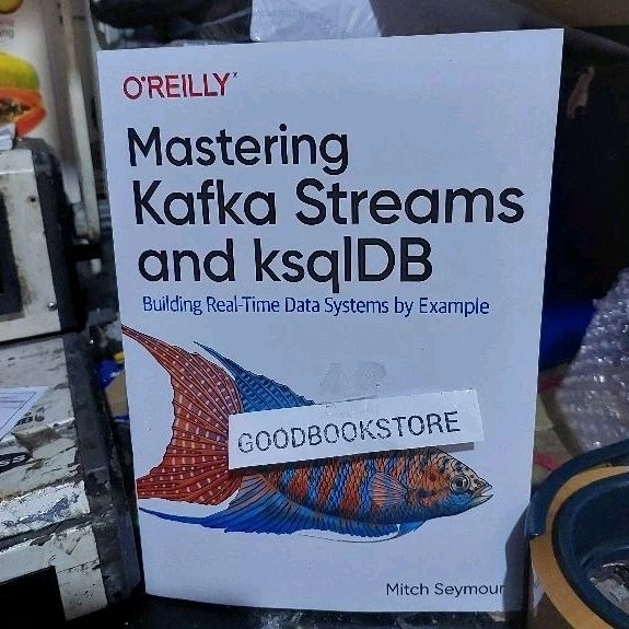 Kafka Streams And ksqlDB Mastering Book | Shopee Malaysia Kafka Streams And ksqlDB Mastering Book | Shopee Malaysia