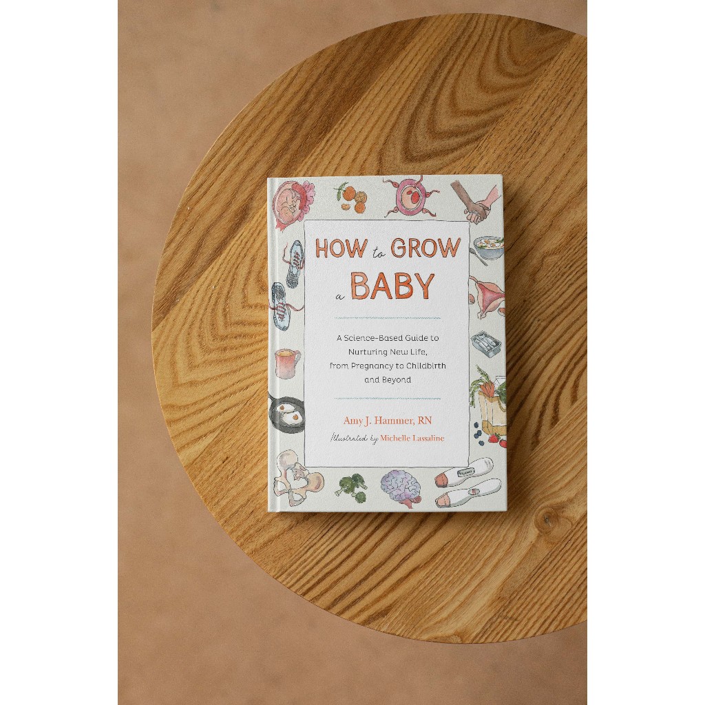 How to Grow A Baby: A Science Based Guide to Nurturing New Life, from ...