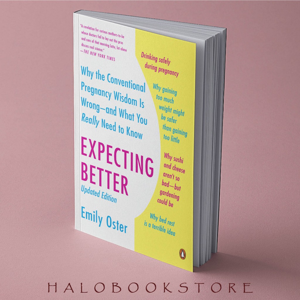 Expecting Better: Why the Conventional Pregnancy Wisdom is Wrong – and ...