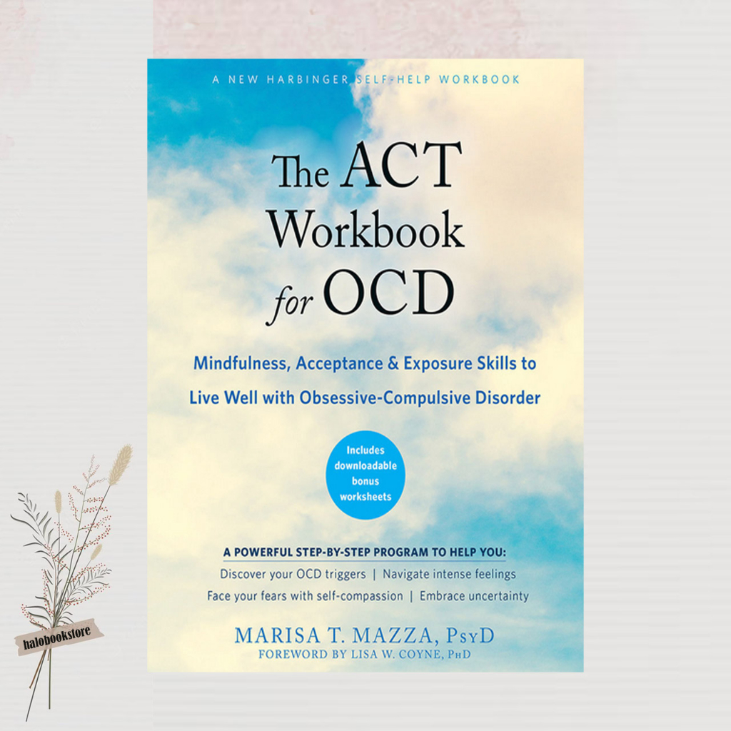 The ACT Workbook for OCD: Mindfulness, Acceptance, and Exposure Skills ...