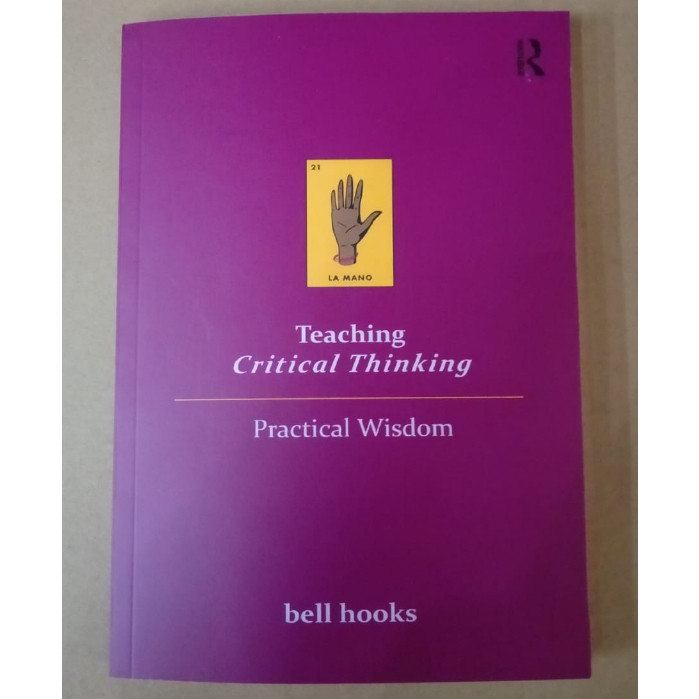 Teaching Critical Thinking: Practical Wisdom by Bell Hooks (Softcover ...