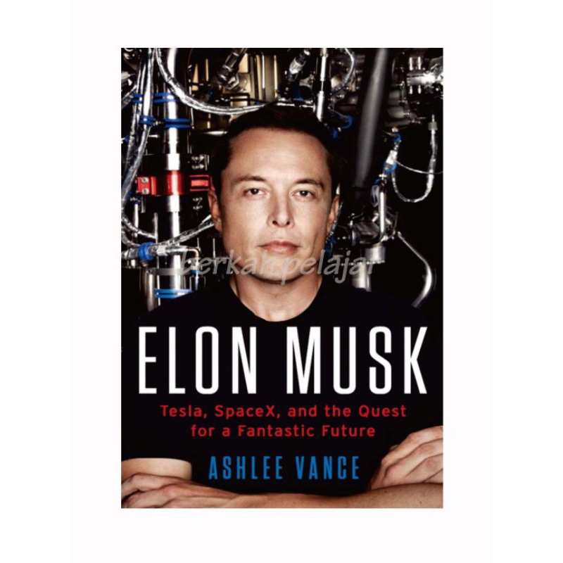 Elon Musk Tesla, spacex, and the Quest for a Fantastic Future Book ...