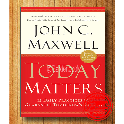 Today Matters: 12 Daily Practices to Guarantee Tomorrows Success John C ...