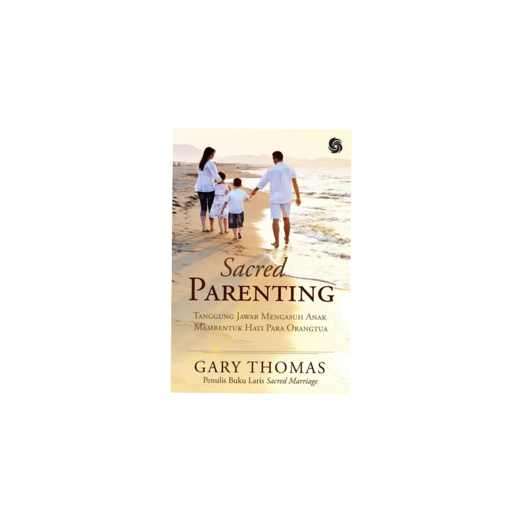 Sacred Parenting: A Responsible Reading Book Raising Children Forming ...