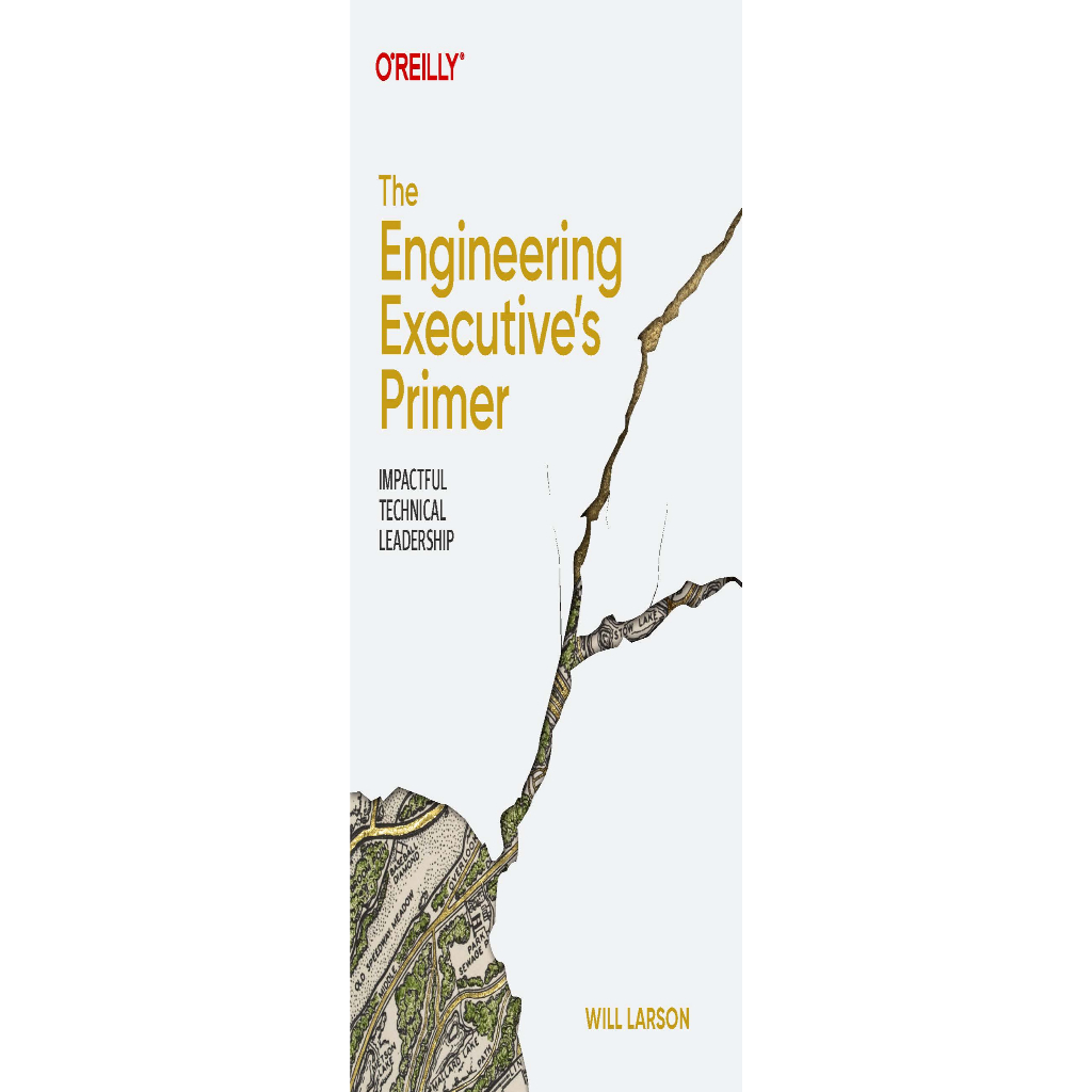 Will Larson - The Engineering Executive's Primer_ Impactful Technical ...