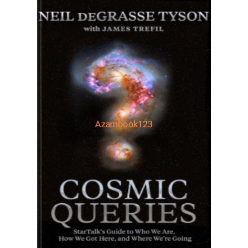 Cosmic Queries Book: Startalk's Guide to Who We Are How We Got Here and ...