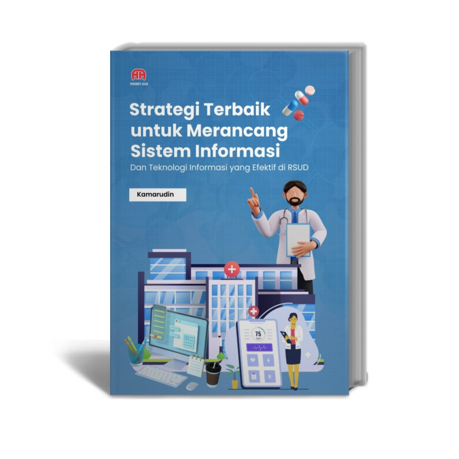 The Best Strategy for Designing Effective Information Systems and Information Technology in RSUD ...