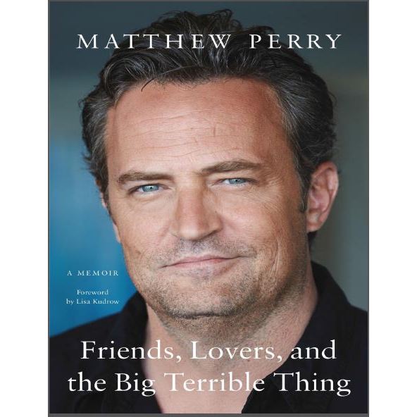 Matthew Perry's book - Friends, Lovers, and the Big Terrible Thing ...