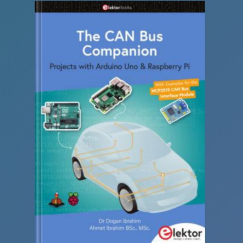 The CAN Bus Companion book: Projects with Arduino Uno & Raspberry Pi with Example for the ...