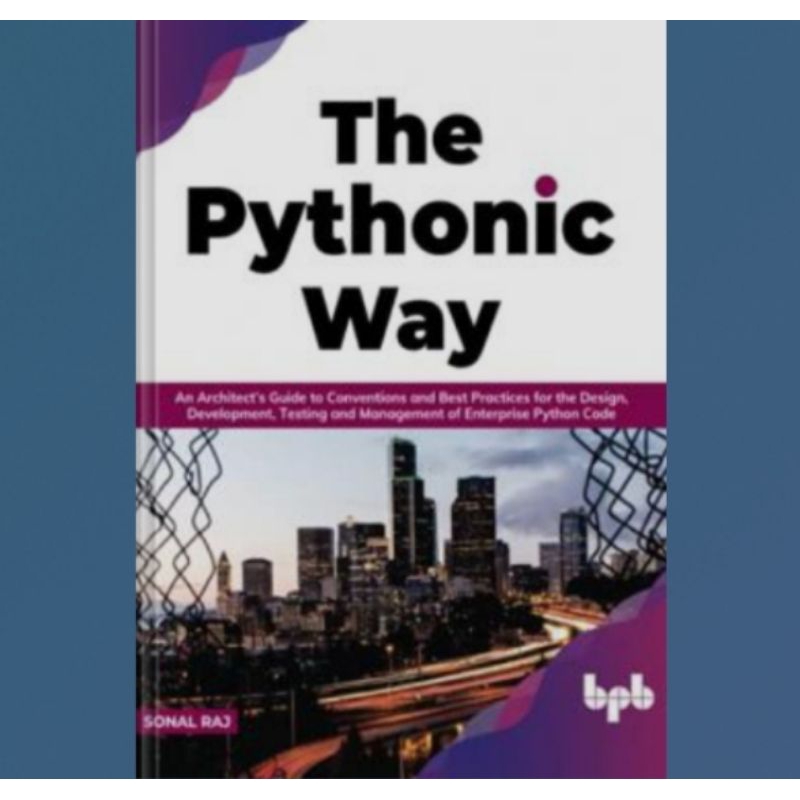 The Pythonic Way Book: An Architect's Guide to Conventions and Best ...