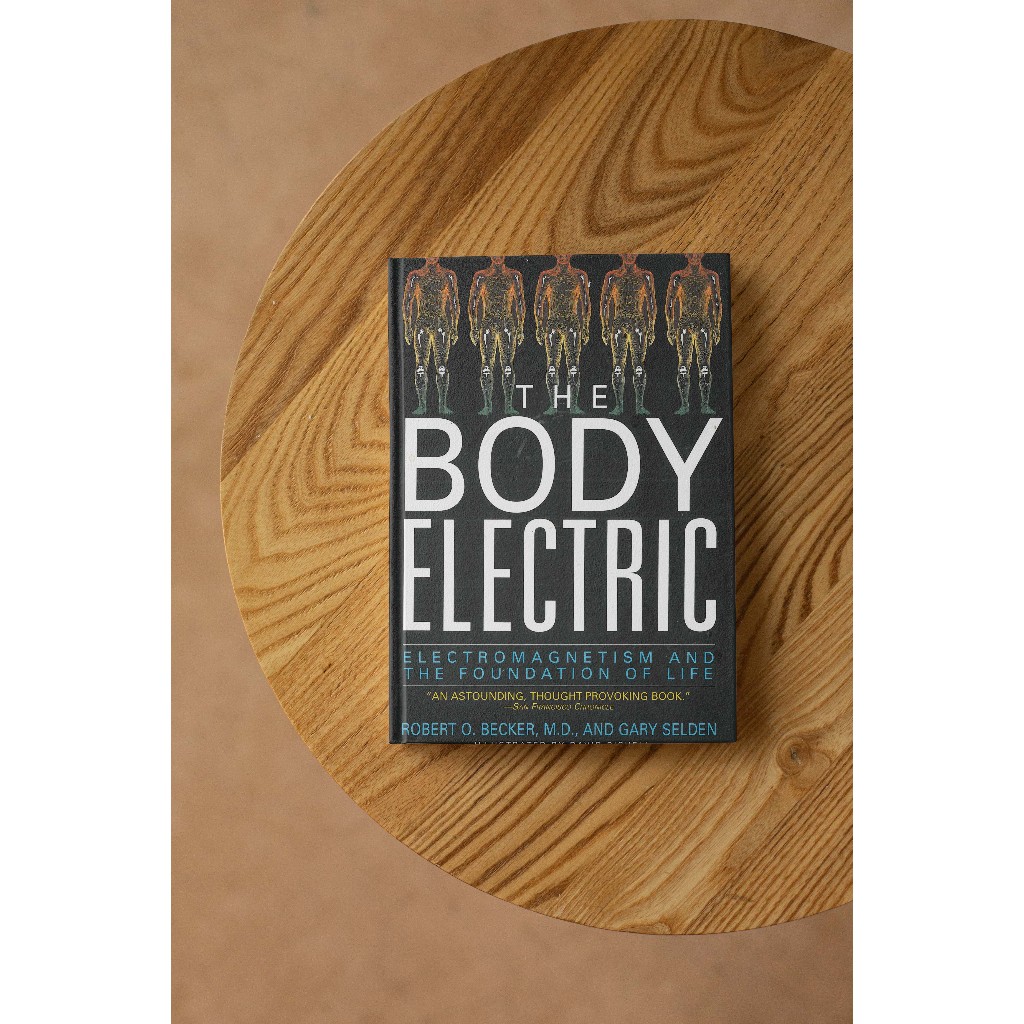 The Body Electric, Electromagnetism and the Foundation of Life - Becker ...