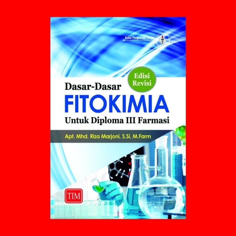 Basic Phytochemical Basis For Diploma III Pharmaceutical Revision Edition: Mhd. Riza Marjoni, S ...