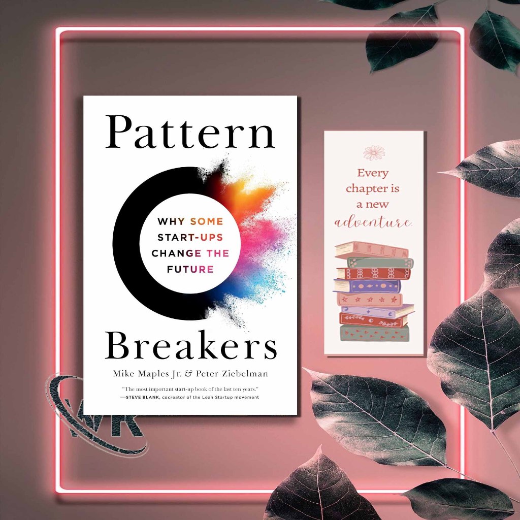Pattern Breakers: Why Some Start-Ups Change the Future by Mike Maples ...