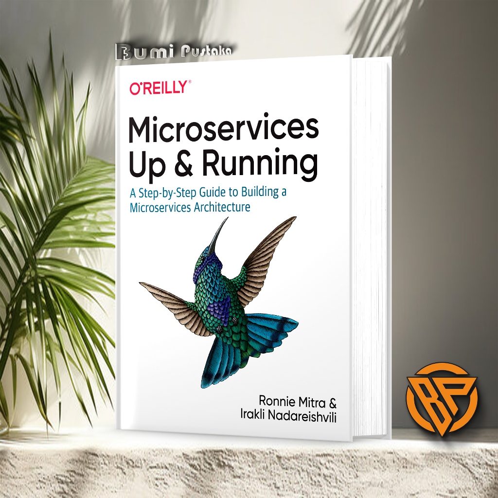 Microservices Up and Running - A Step-by-Step Guide to Building a Microservices Architecture ...