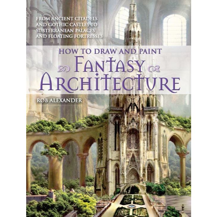 Rob Alexander - How to draw and paint fantasy architecture_ from ...