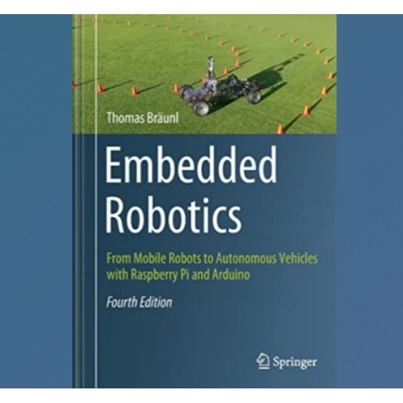 Embedded Robotics Book: From Mobile Robots to Autonomous Vehicles with Raspberry Pi and Arduino ...