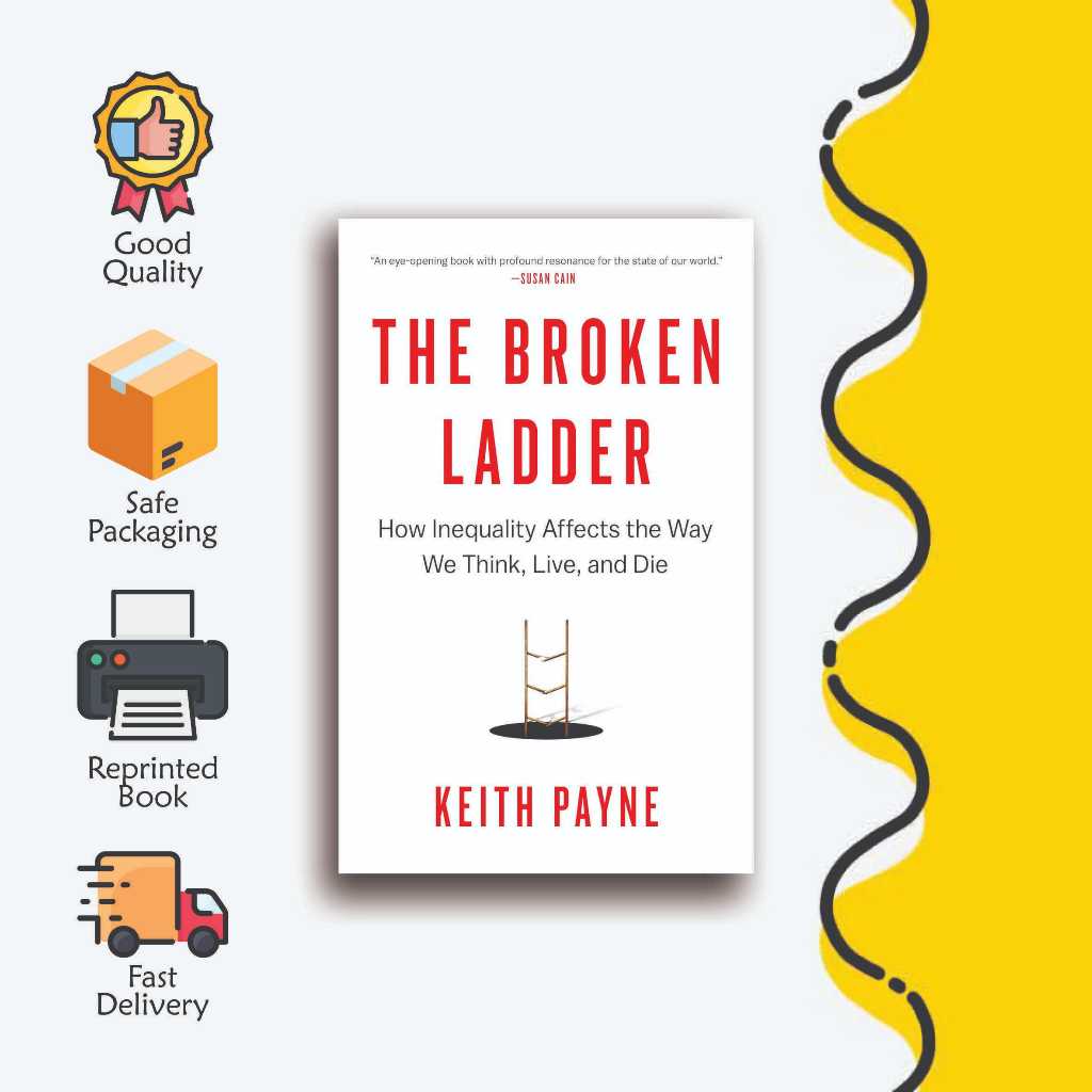 The Broken Ladder: How to Inequality Definitions the Way We Think, Live, and Die by Keith Payne ...