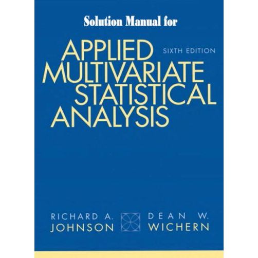 Applied Multivariate Statistical Analysis, - Instructor's Solutions ... Applied Multivariate Statistical Analysis, - Instructor's Solutions ...