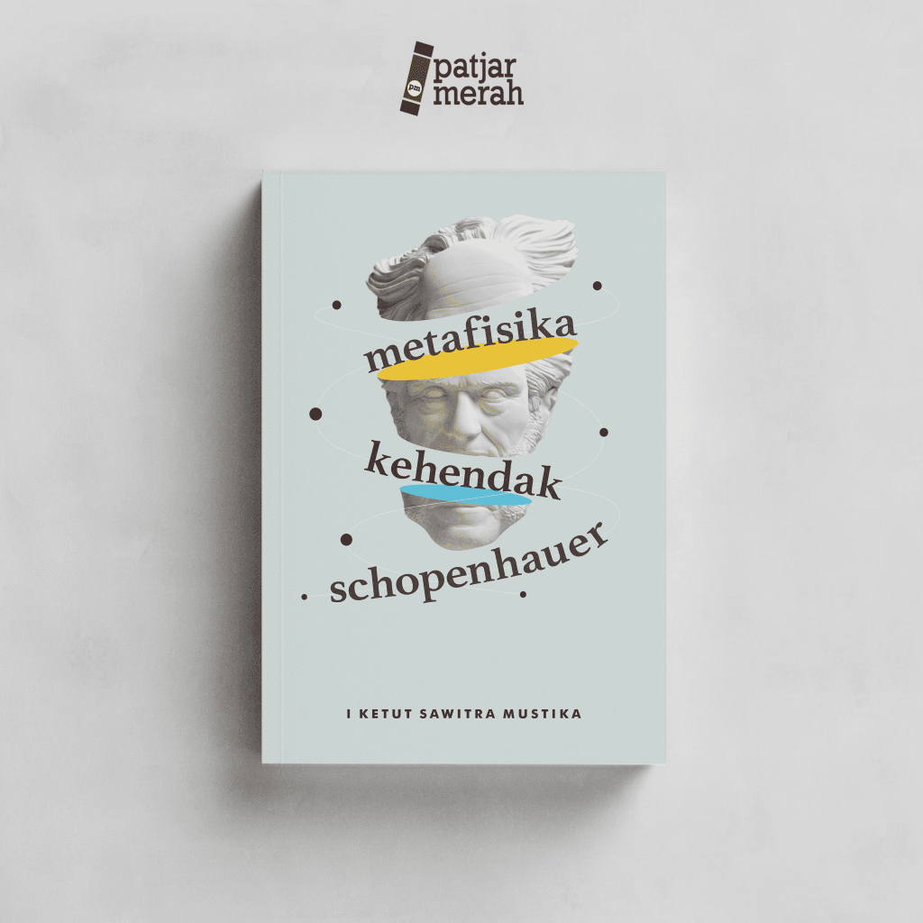 Schopenhauer's Will Metaphysics Book - I Ketut Saworra Mustika ...