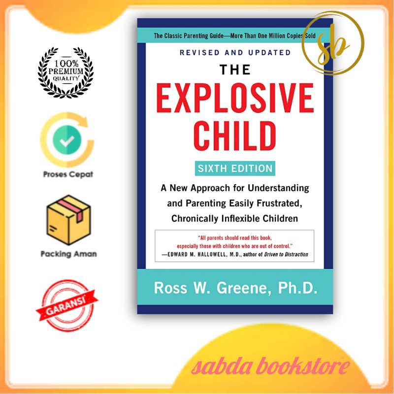 The Explosive Child Sixth Edition Revised and Updated by Ross W. Greene ...