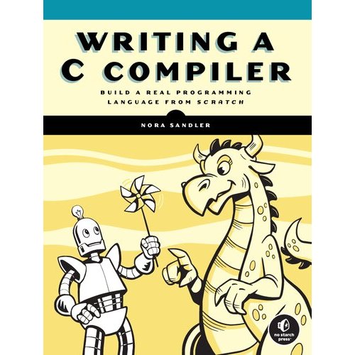 Writing A C Compiler Build A Real Programming Language From Scratch 2726