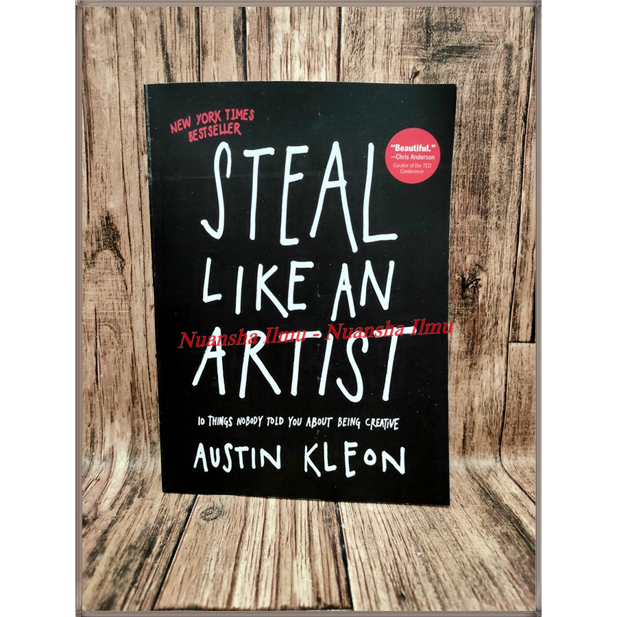 Steal Like an Artist : 10 Things Nobody Told You About Being Creative ...