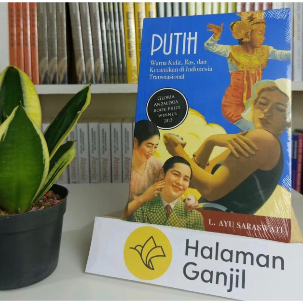 PUTIH Book - White / Skin Color, Race and Beauty in Transnational ...