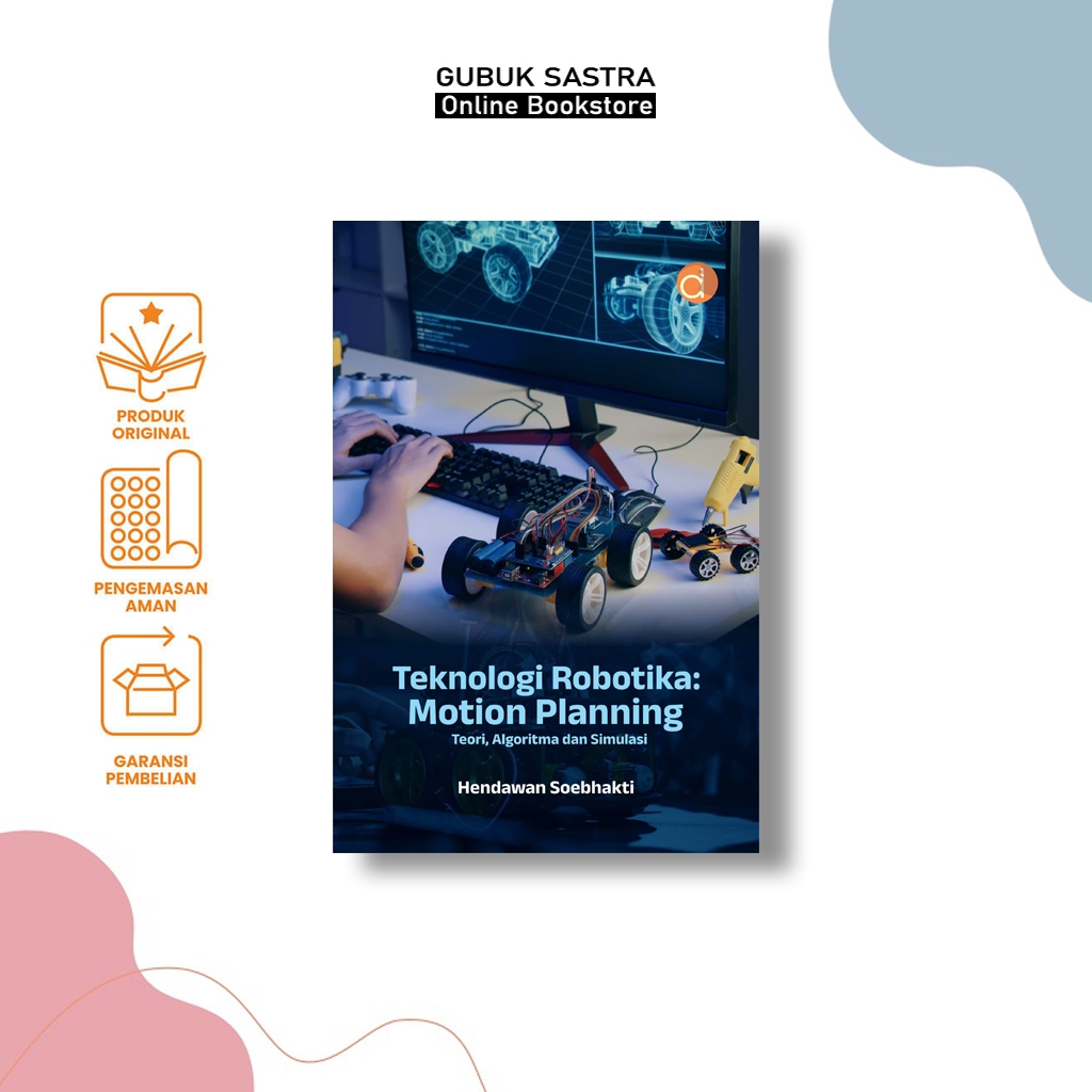 Robotic Technology Book: Motion Planning Theory, Algorithms and Simulation - Hendawan Soebhakti ...