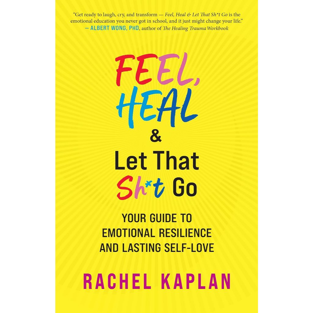 The book Feels, Heal, and Let That Sh*t Go: Your Guide to Emotional ...