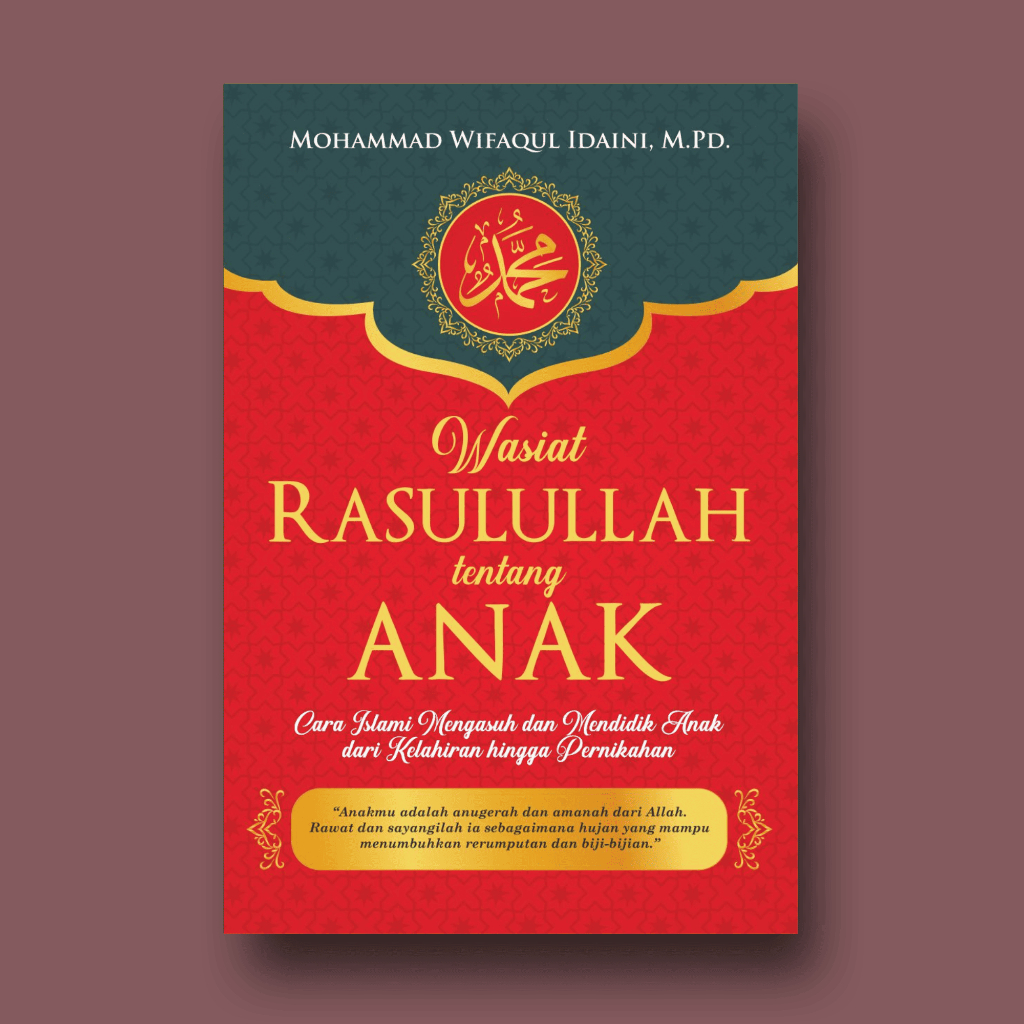WASIAT RASULULLAH ABOUT CHILDREN: Islamic Ways to Take Care and Educate ...