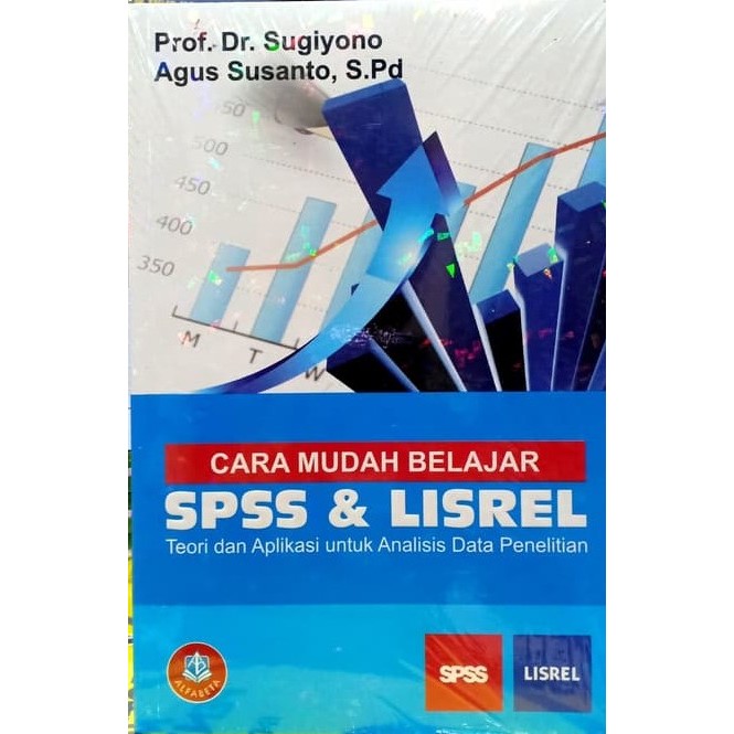 Easy Ways To Learn Spss And Lisrel Theory And Applications For Research Data Analysis Sugiyono