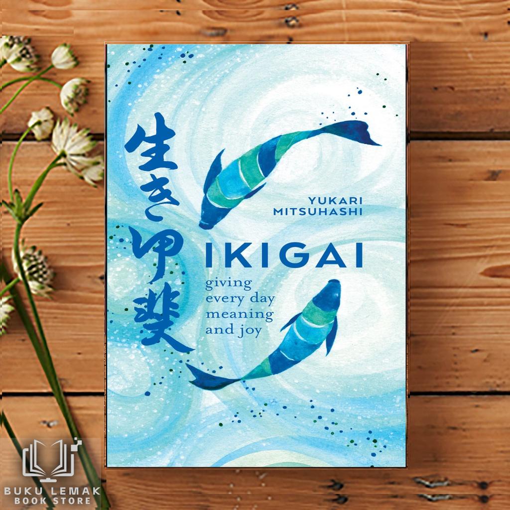 Ikigai Giving Every Day Meaning And Joy By Yukari Mitsuhashi Shopee