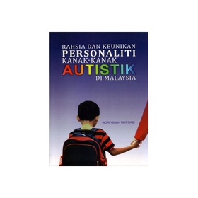 Rahsia Dan Keunikan Personaliti Kanak-Kanak Autistik Di Malaysia, 9789838618618 | Shopee Malaysia