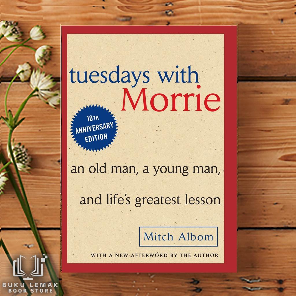 Tuesdays With Morrie An Old Man, a Young Man, and Lifes Greatest Lesson ...