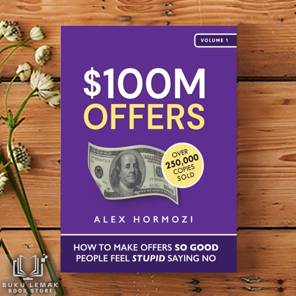 $100M Offers: How To Make Offers So Good People Feel Stupid Saying No ...
