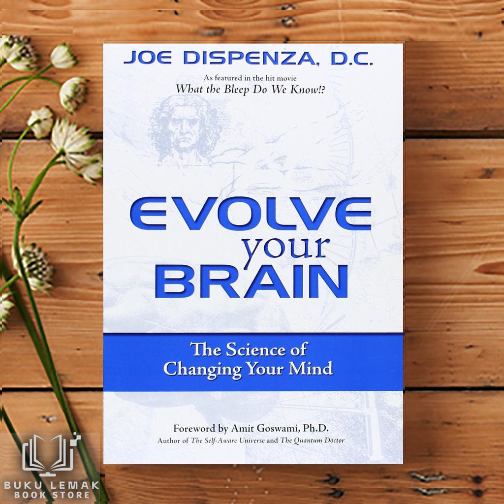 Evolve Your Brain: The Science of Changing Your Mind by Dr Joe Dispenza ...