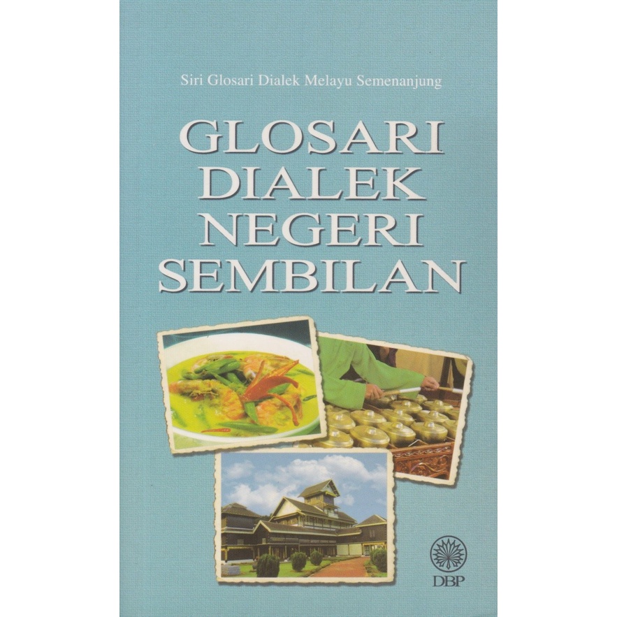DBP: Siri Glosari Dialek Melayu Semenanjung: Glosari Dialek Negeri ... DBP: Siri Glosari Dialek Melayu Semenanjung: Glosari Dialek Negeri ...