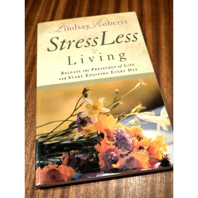 Stress Less Living Release Pressure Of Life Enjoying Every Day book ...