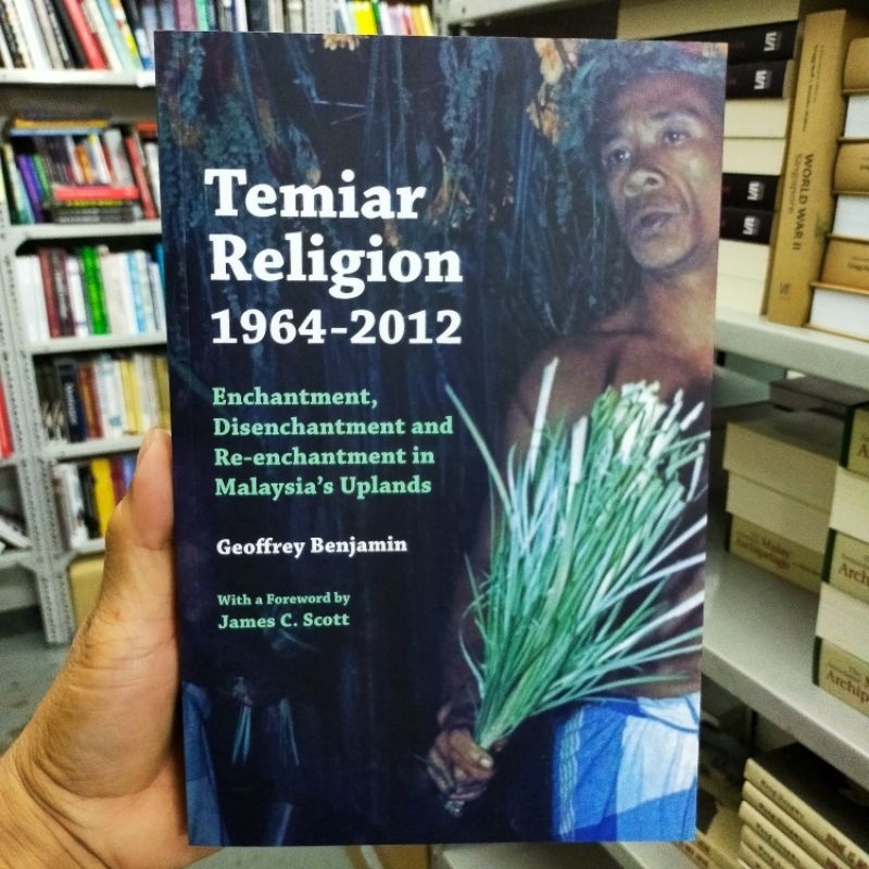 Temiar Religion, 1964-2012: Enchantment, Disenchantment and Re ...