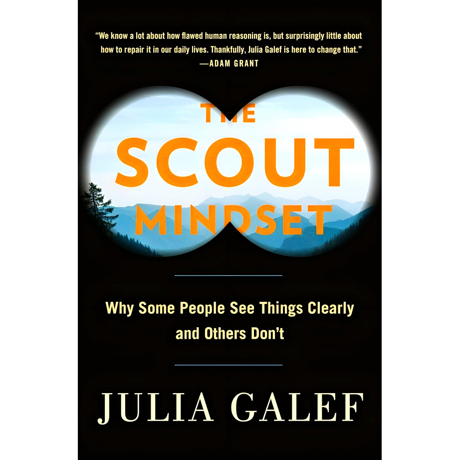(BBW) THE SCOUT MINDSET: WHY SOME PEOPLE SEE THINGS CLEARLY AND OTHERS ...