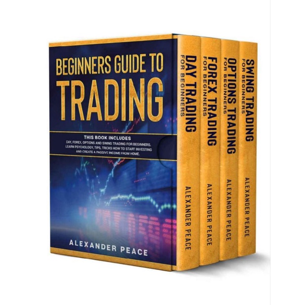 Beginners Guide to Trading: This Book Includes: Day, Forex, Options and ...