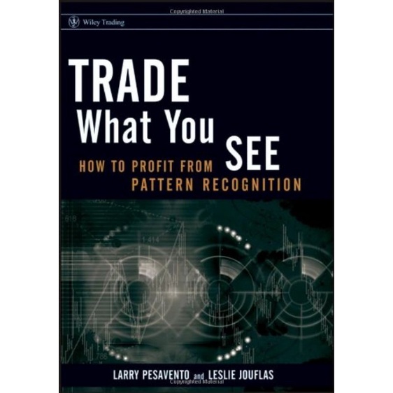 Trade What You See: How To Profit from Pattern Recognition (Wiley ...