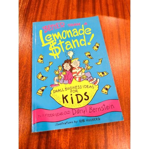 Better Than A Lemonade Stand Small Business Ideas For Kids Book By ...