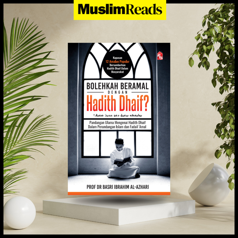Bolehkah Beramal dengan Hadith Dhaif? - Prof Dr Basri Ibrahim Al-Azhari ...
