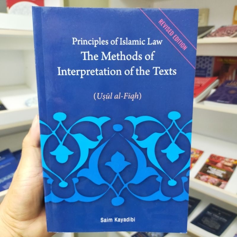 Principles of Islamic Law the Methods of Interpretation of the Texts: Usul al-Fiqh (Saim ...